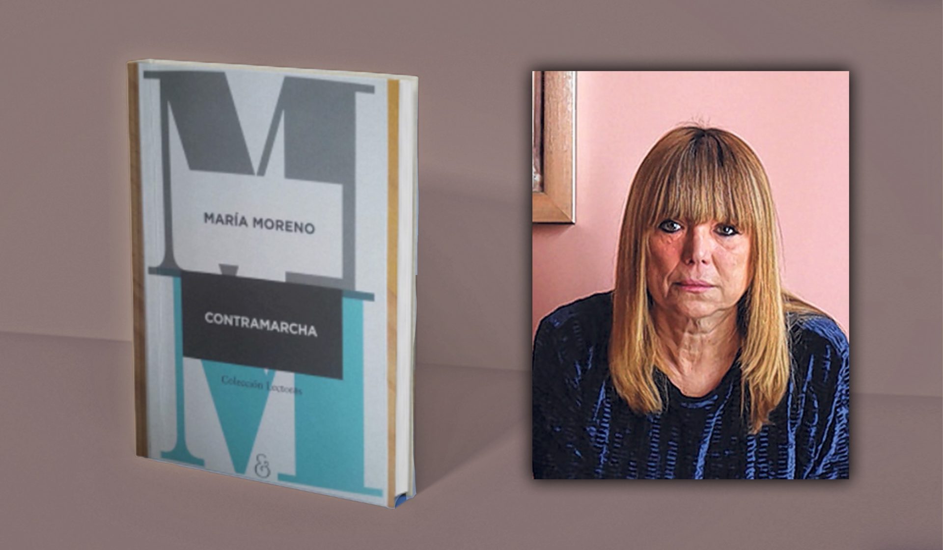 A propósito de Contramarcha, de María Moreno - La luna con gatillo